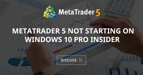 Metatrader 5 Not Starting On Windows 10 Pro Insider Metatrader 5 General Mql5 Programming