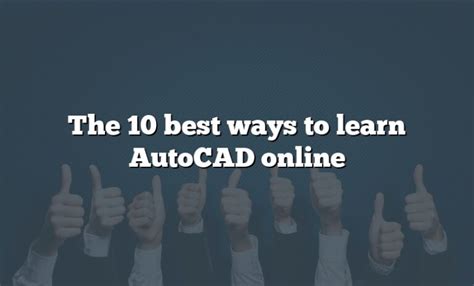 The 10 Best Ways To Learn AutoCAD Online CADtuto Com