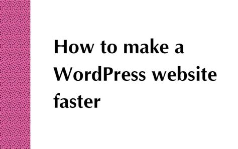 how to make a wordpress website faster kim scotland