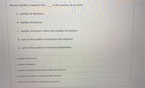 Solved Atomic Number Is Equal To The In The Nucleus Of An Chegg Com