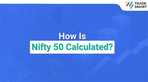 Nifty 50 - What is Nifty 50 and How It is Calculated | TradeSmart