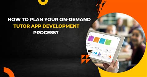 How To Plan Your On Demand Tutor App Development Process