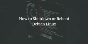 How To Shutdown Or Reboot Debian 12