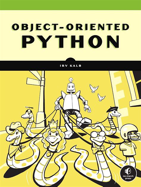 Object Oriented Python Master OOP By Bu Master OOP By Building Games And GUIs Kalb Irv