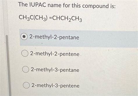 (Solved) - The IUPAC name for this compound is: CH3C(CH3) =CHCH2CH3... (1 Answer) | Transtutors