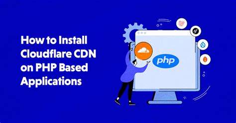 How To Install Cloudflare Cdn On Your Php Based Site