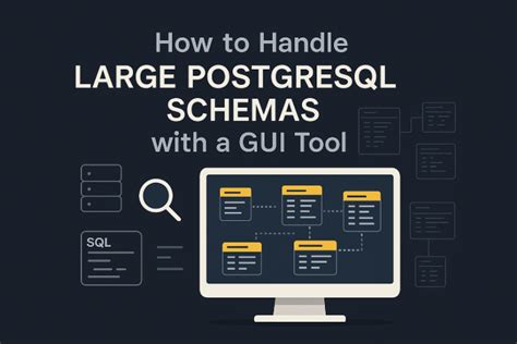 How To Handle Large Postgresql Schemas With A Gui Tool