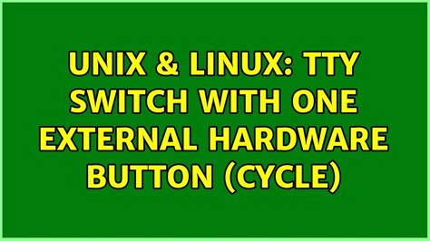 Unix And Linux Tty Switch With One External Hardware Button Cycle