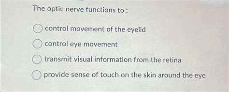 Solved The Optic Nerve Functions To Control Movement Of The