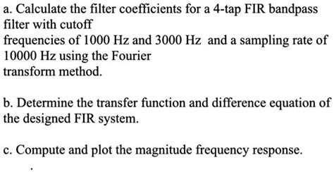 Solved Acalculate The Filter Coefficients For A 4 Tap Fir Bandpass