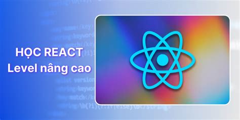 React Là Gì Tất Tần Tật Thông Tin Cần Biết Về ReactJS