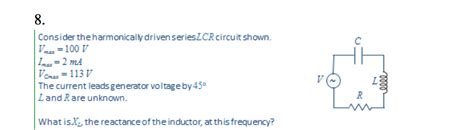 Solved Consider The Harmonically Driven Series LCR Circuit Chegg Com