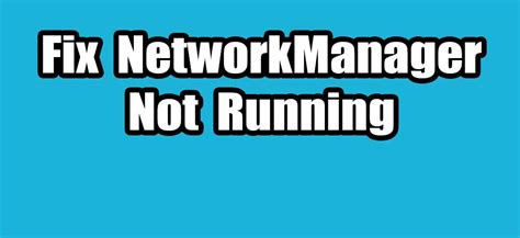 how to solve networkmanager not running on ubuntu