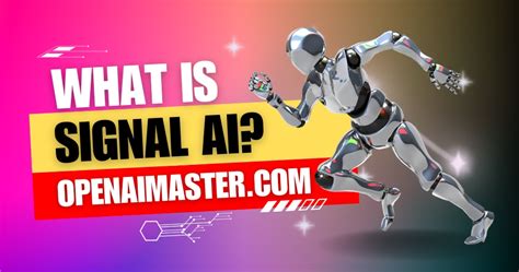 What Is Signal Ai Open Ai Master