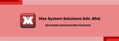 Working At Max System Solution Sdn Bhd Company Profile And Information Ricebowl My