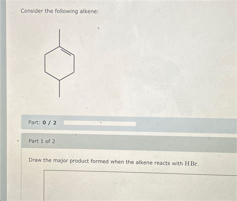 Solved Consider The Following Alkene Part Part Of Chegg