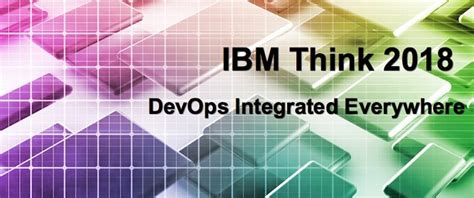 Ibm Think 2018 Devops Integrated Everywhere