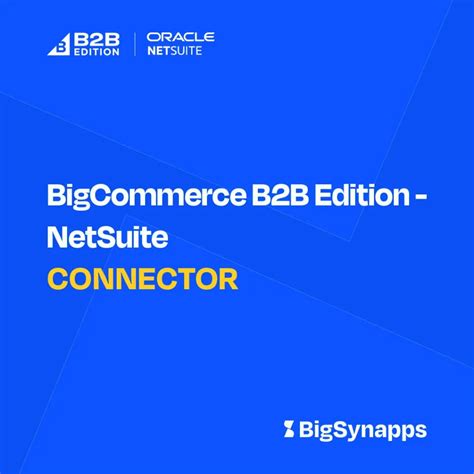 Bigcommerce B2b Edition Netsuite Connector Bigsynapps