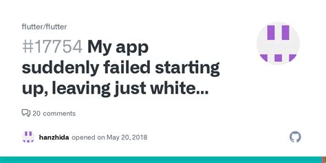 My App Suddenly Failed Starting Up Leaving Just White Screen Issue Flutter Flutter