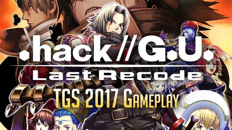 Hack G U Last Recode Remaster TGS Gameplay Footage Fextralife