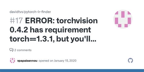 Error Torchvision 042 Has Requirement Torch131 But Youll Have