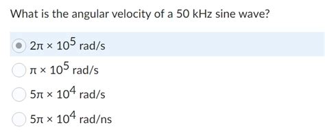 High Quality Solution What Is ﻿the Angular Velocity Of A 50 Khz Sine