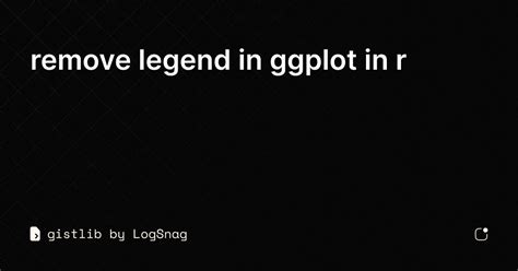 Gistlib Remove Legend In Ggplot In R