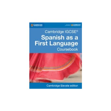 Cambridge Igcse Spanish As A First Language Cambridge Elevate Edition