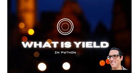 The Yield Keyword In Python Video