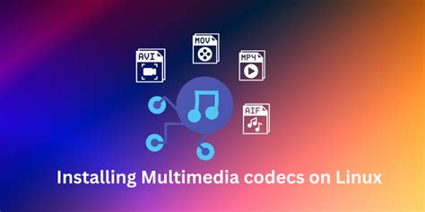 install multimedia codecs on linux [2023] linuxfordevices