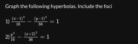 Solved Graph The Following Hyperbolas Including The Foci