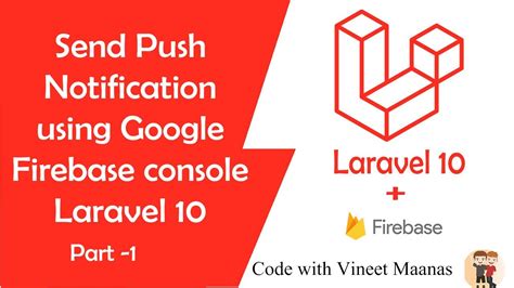 Send Push Notification From Google Firebase Console In Laravel Push Notification In Laravel
