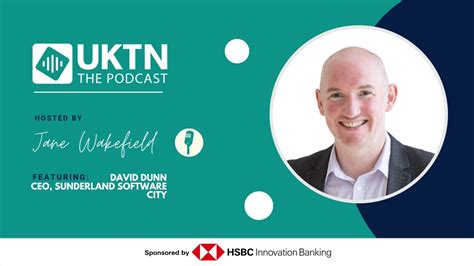 Podcast Nurturing North East Tech Growth David Dunn Ceo Sunderland Software City
