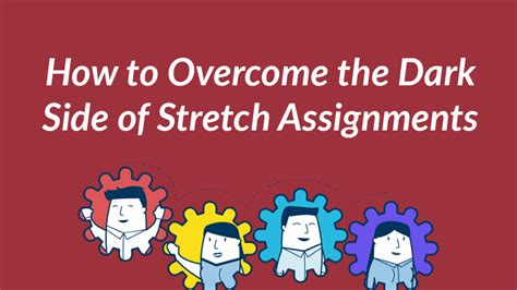 How To Overcome The Dark Side Of Stretch Assignments
