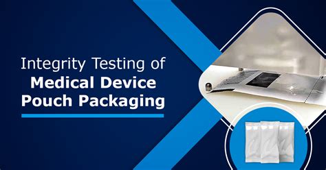 Integrity Testing Of Medical Device Pouch Packaging