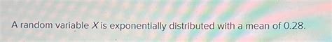 Solved A Random Variable X ﻿is Exponentially Distributed