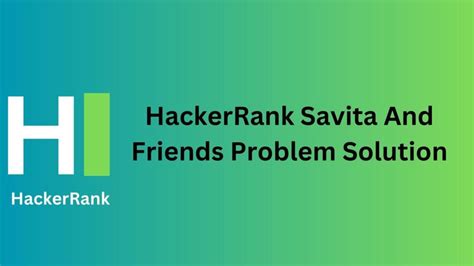 Hackerrank Savita And Friends Problem Solution