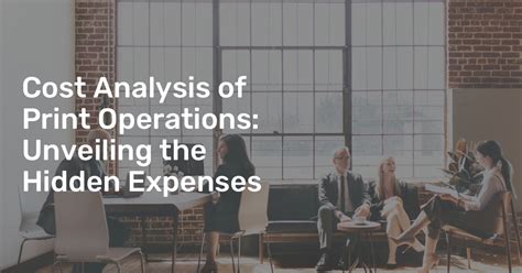 Cost Analysis Of Print Operations Unveiling The Hidden Expenses