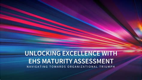 Unlocking Excellence Navigating Ehs Maturity Assessment For