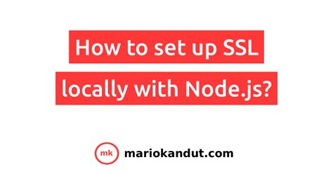 How To Set Up Ssl Locally With Node Js