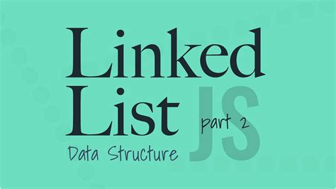 Linked List In Javascript Double And Sorted Linked Lists By Elson Tc