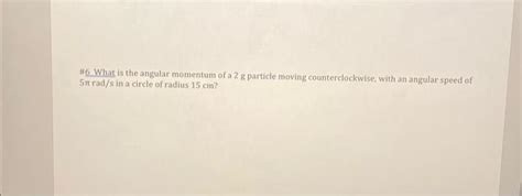 Solved What Is The Angular Momentum Of A G Particle Chegg