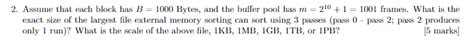 Solved 2 Assume That Each Block Has B 1000 Bytes And The