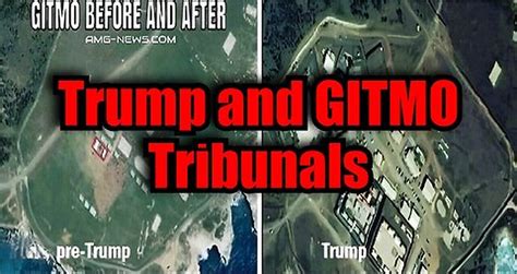Trump And Gitmo Tribunals Massive Gitmo Expansions Signal The Fall Of The Global Cabal