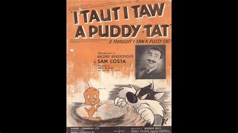 Mel Blanc I Taut I Taw A Puddy Tat 1951 I Thought I Saw A Pussy Cat