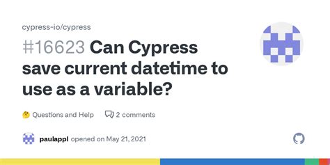 Can Cypress Save Current Datetime To Use As A Variable Cypress Io Cypress Discussion