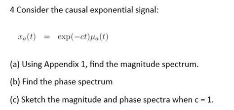 Solved 4 Consider The Causal Exponential Signal