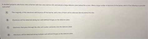 Solved A Babe Projects Electrons Onto A Barrier With Two Chegg Com
