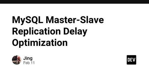 Mysql Master Slave Replication Delay Optimization Dev Community