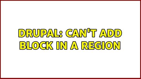 Drupal Cant Add Block In A Region Youtube